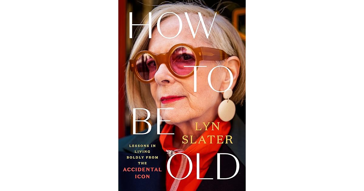 Book giveaway for How to Be Old: Lessons in Living Boldly from the ...