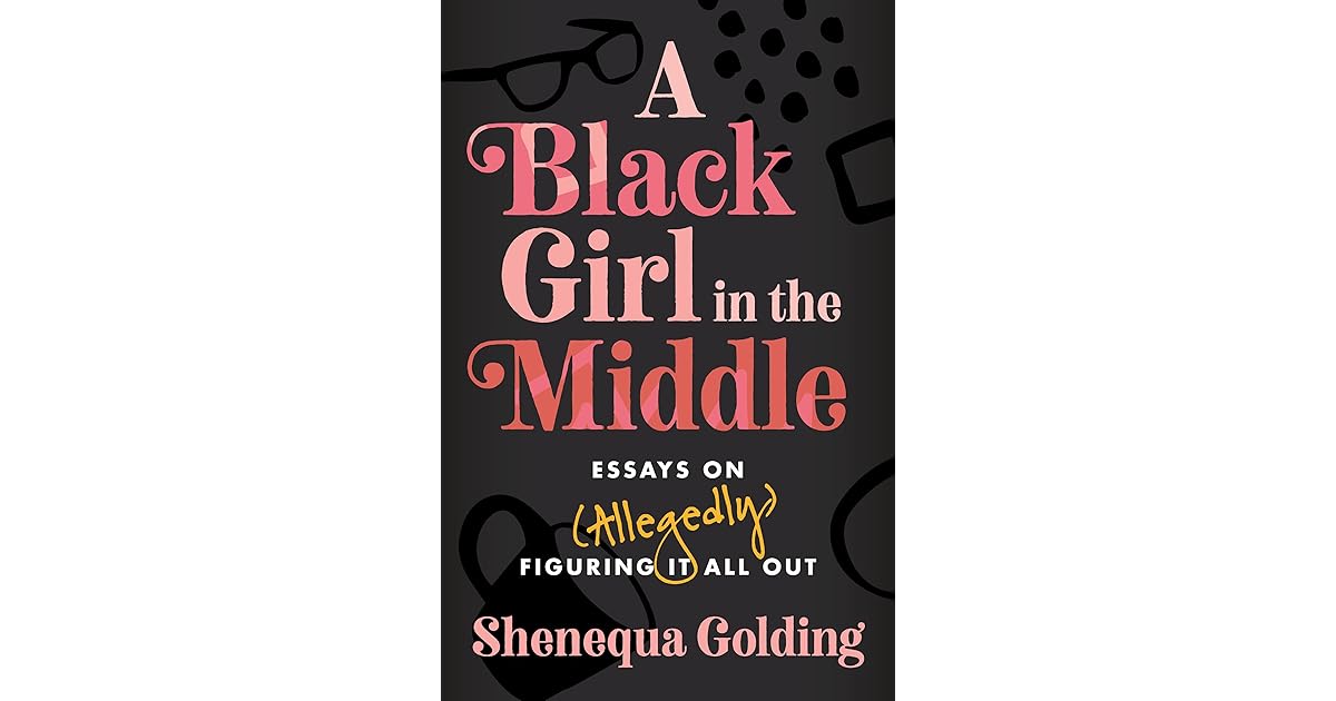 Book giveaway for A Black Girl in the Middle: Essays on (Allegedly ...