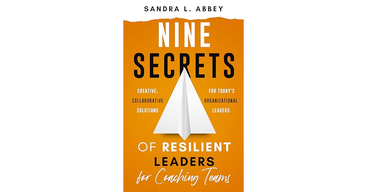 Book giveaway for Nine Secrets of Resilient Leaders for Coaching Teams ...