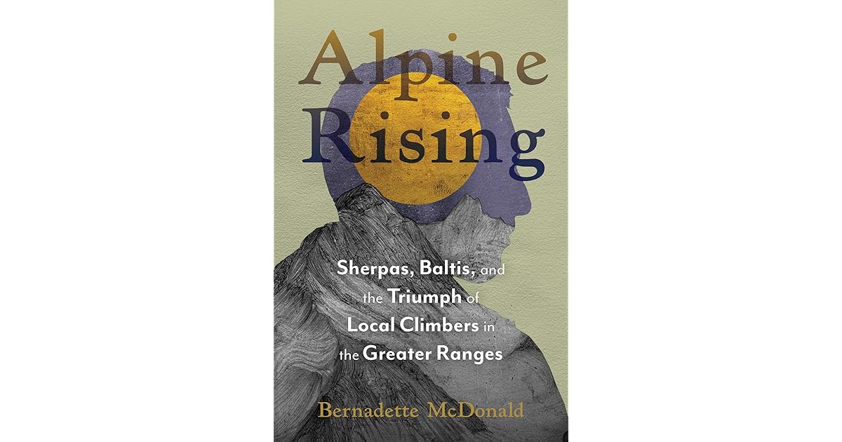 Book giveaway for Alpine Rising: Sherpas, Baltis, and the Triumph of ...