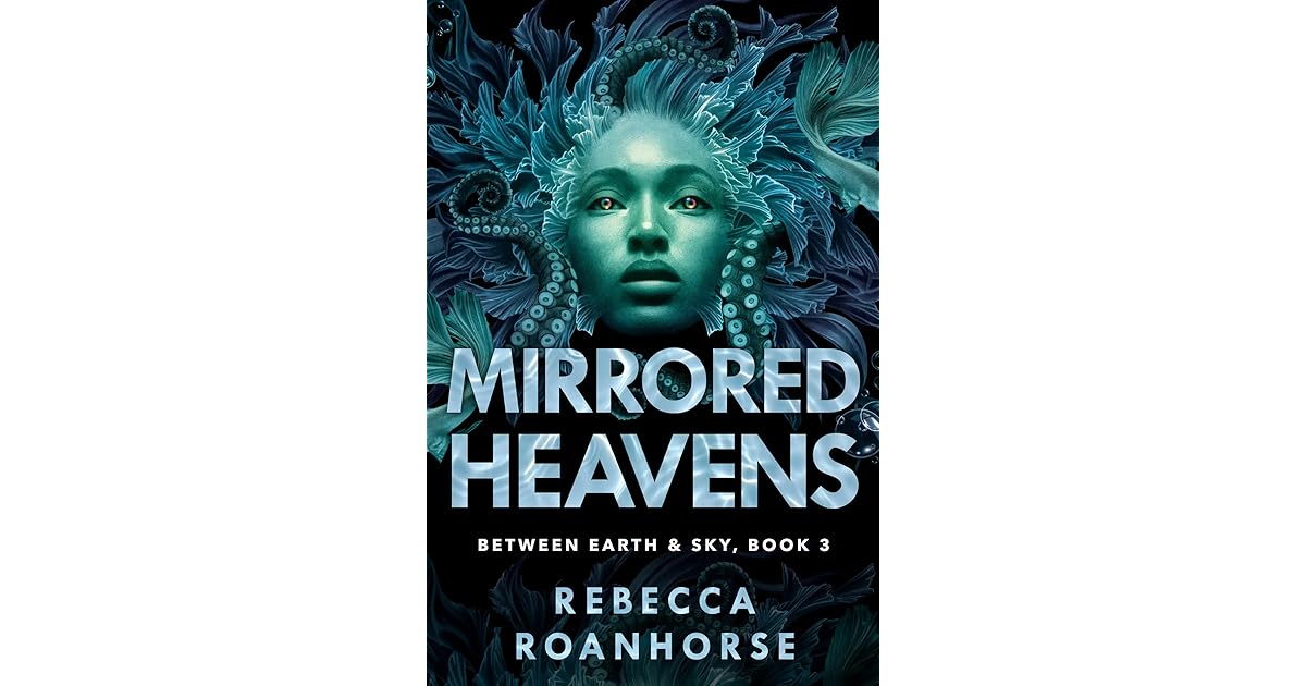 Book giveaway for Mirrored Heavens (Between Earth and Sky, #3) by Rebecca Roanhorse May 21-Jun ...