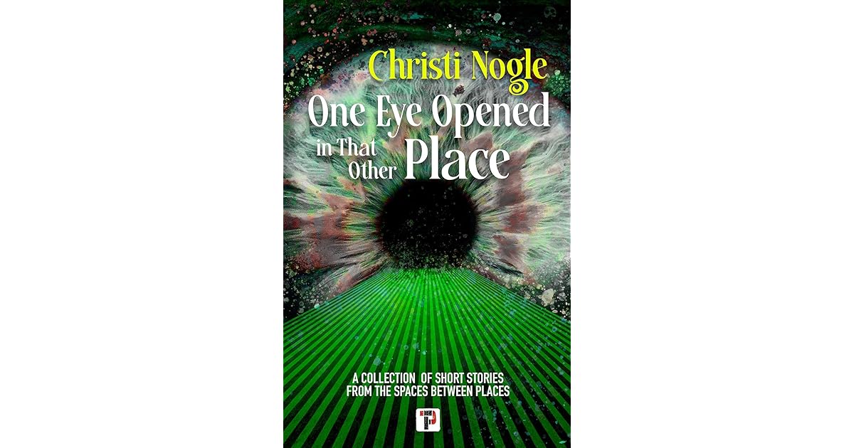 Book giveaway for One Eye Opened in That Other Place by Christi Nogle ...