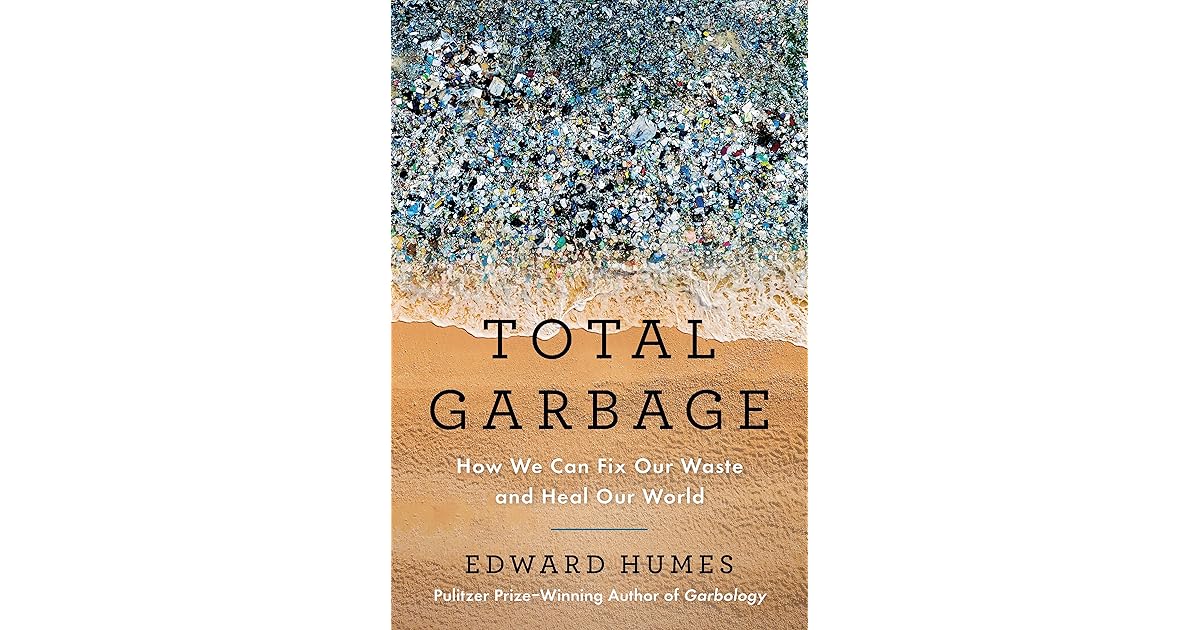 Book giveaway for Total Garbage: How We Can Fix Our Waste and Heal Our ...