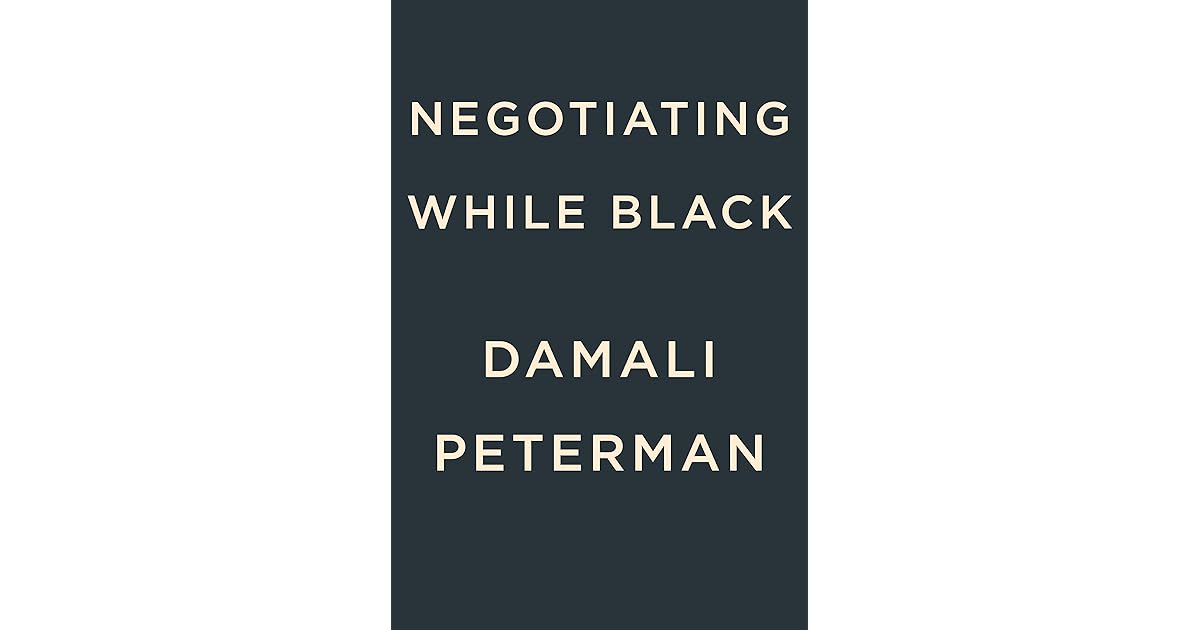 Book giveaway for Negotiating While Black: Be Who You Are to Get What ...