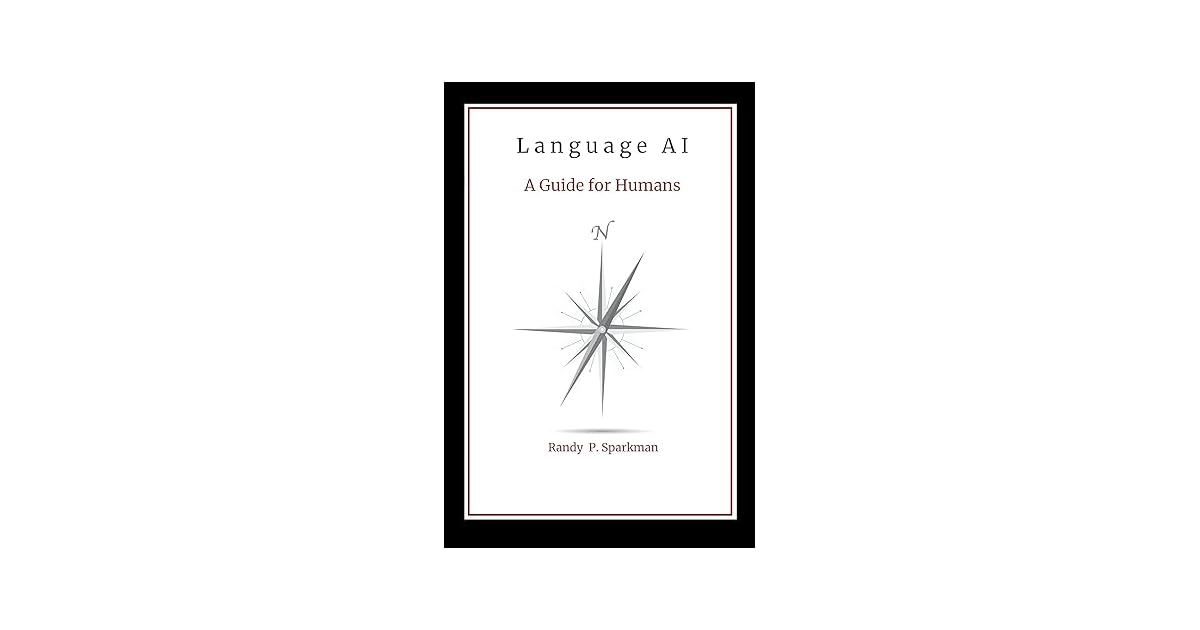 Book giveaway for LANGUAGE AI: A Guide for Humans by Randy P. Sparkman ...
