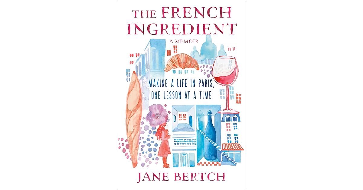 Book giveaway for The French Ingredient: A Memoir by Jane Bertch Nov 02 ...