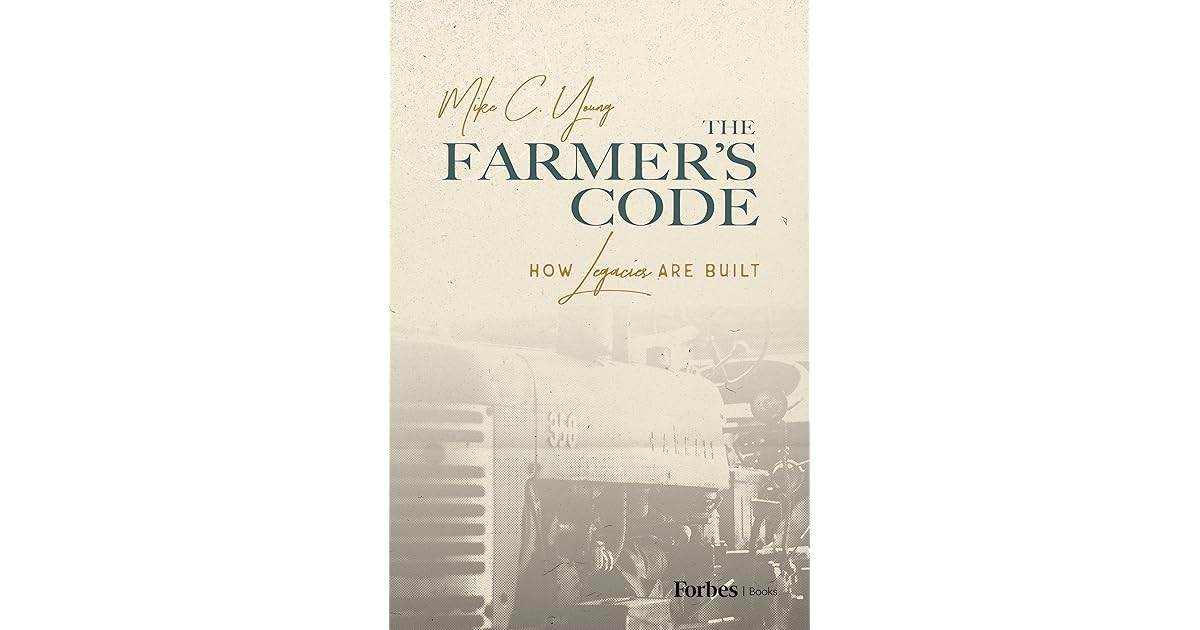 Book giveaway for The Farmer’s Code: How Legacies are Built by Mike C ...