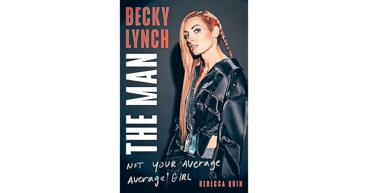 Book giveaway for Becky Lynch: The Man—Not Your Average Average Girl by ...