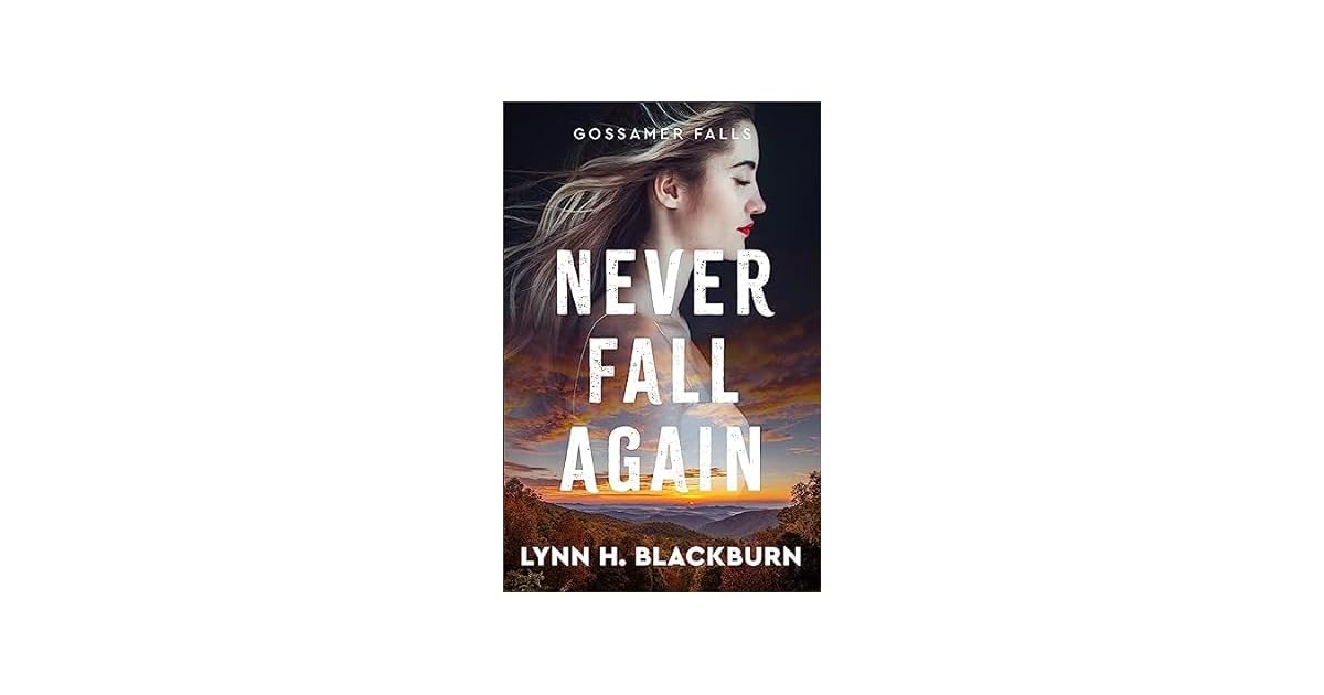 Book giveaway for Never Fall Again (Gossamer Falls, #1) by Lynn H ...