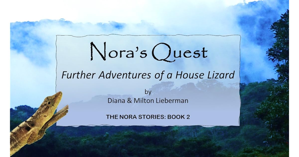 Book giveaway for Nora's Quest: Further Adventures of a House Lizard ...