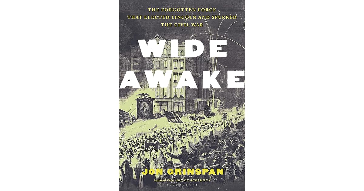 Book giveaway for Wide Awake: The Forgotten Force That Elected Lincoln ...