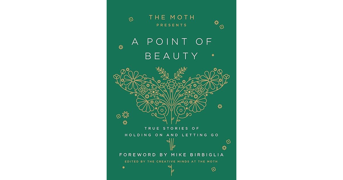 Book giveaway for The Moth Presents: A Point of Beauty: True Stories of ...