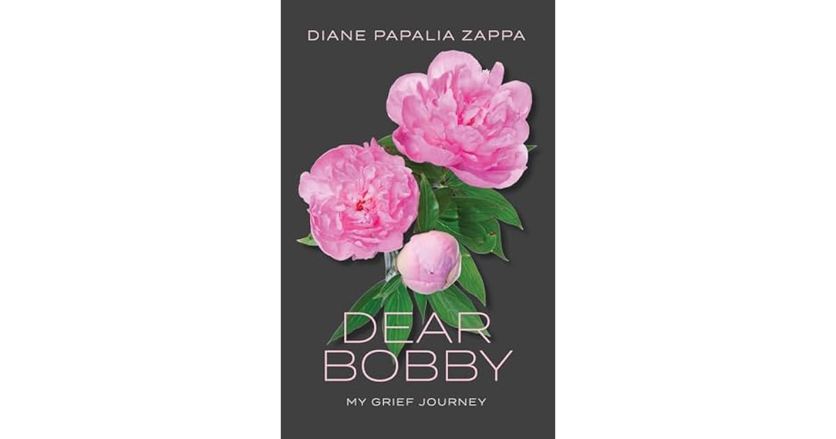 Book giveaway for Dear Bobby: My Grief Journey by Diane Papalia Zappa ...