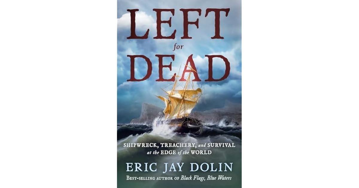 Book giveaway for Left for Dead: Shipwreck, Treachery, and Survival at ...