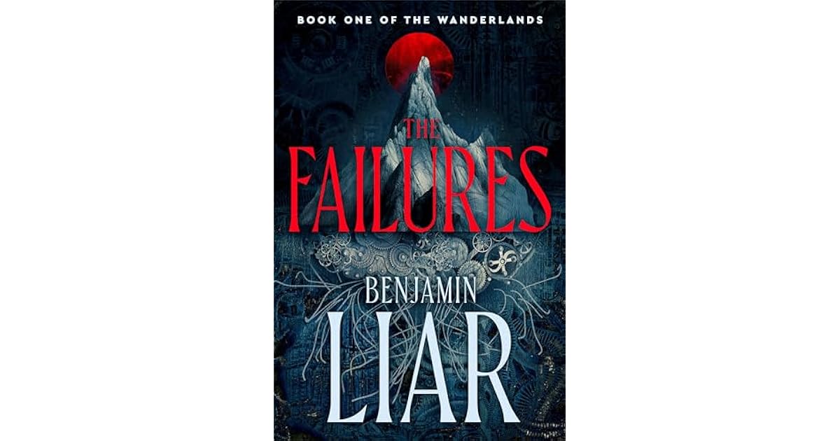 Book giveaway for The Failures (The Wanderlands, #1) by Benjamin Liar ...