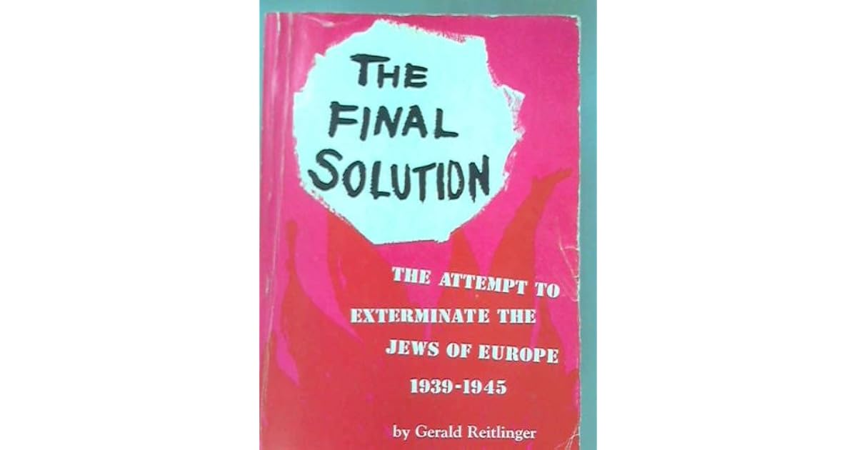 Steven H’s review of The Final Solution: The Attempt to Exterminate the ...