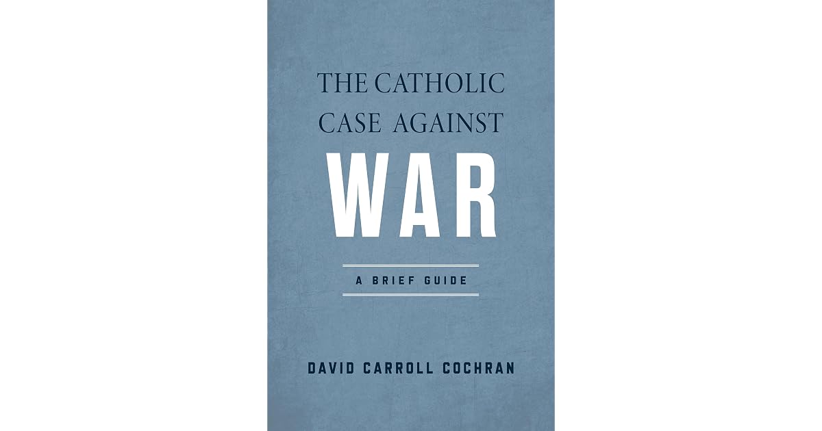 Book giveaway for The Catholic Case against War: A Brief Guide by David ...