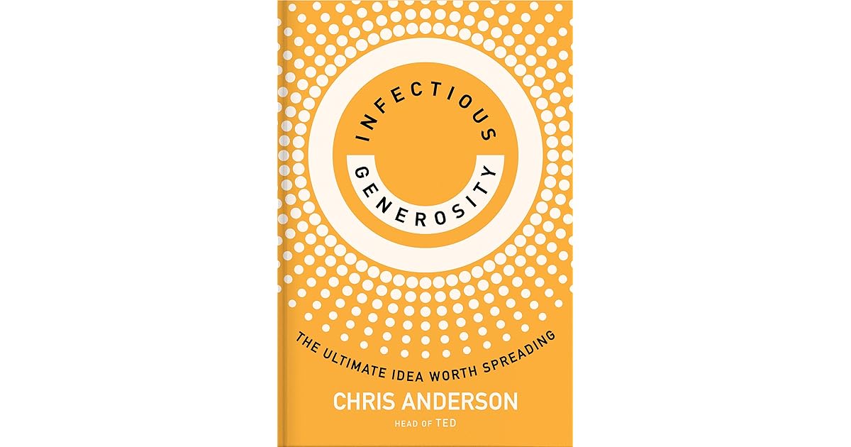 Book giveaway for Infectious Generosity: The Ultimate Idea Worth Spreading by Chris J. Anderson ...