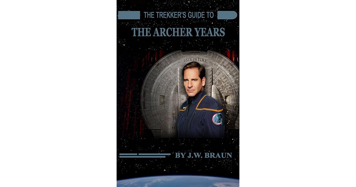 Book giveaway for The Trekker's Guide to the Archer Years by J.W. Braun ...