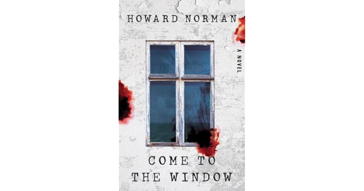 Book giveaway for Come to the Window by Howard Norman Feb 28-Mar 29, 2024