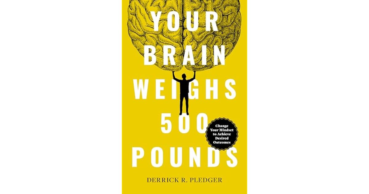 Book giveaway for Your Brain Weighs 500 Pounds: Change Your Mindset to ...