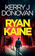 Ryan Kaine Series by Kerry J. Donovan