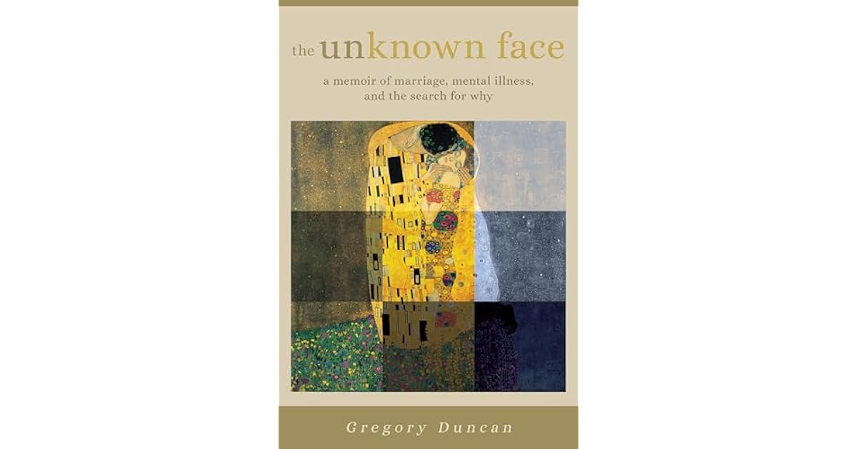 Book giveaway for The Unknown Face: A Memoir of Marriage, Mental Illness, and the Search for Why ...