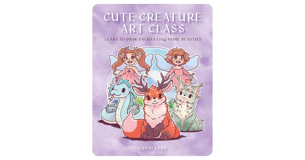 Book giveaway for Cute Creature Art Class: Enchanting Anime Beasties ...