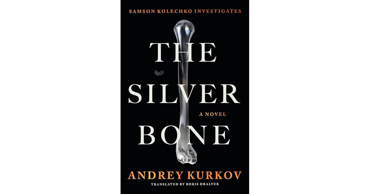 Book giveaway for The Silver Bone (Kyiv Mysteries #1) by Andrey Kurkov ...