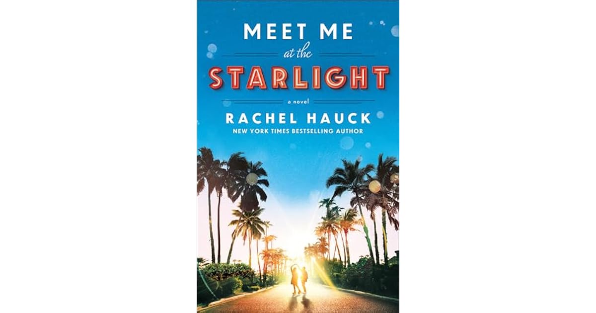 Book giveaway for Meet Me at the Starlight by Rachel Hauck May 26-Jun 25, 2024