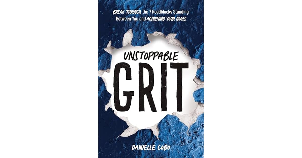 Book giveaway for Unstoppable Grit: Break Through the 7 Roadblocks ...