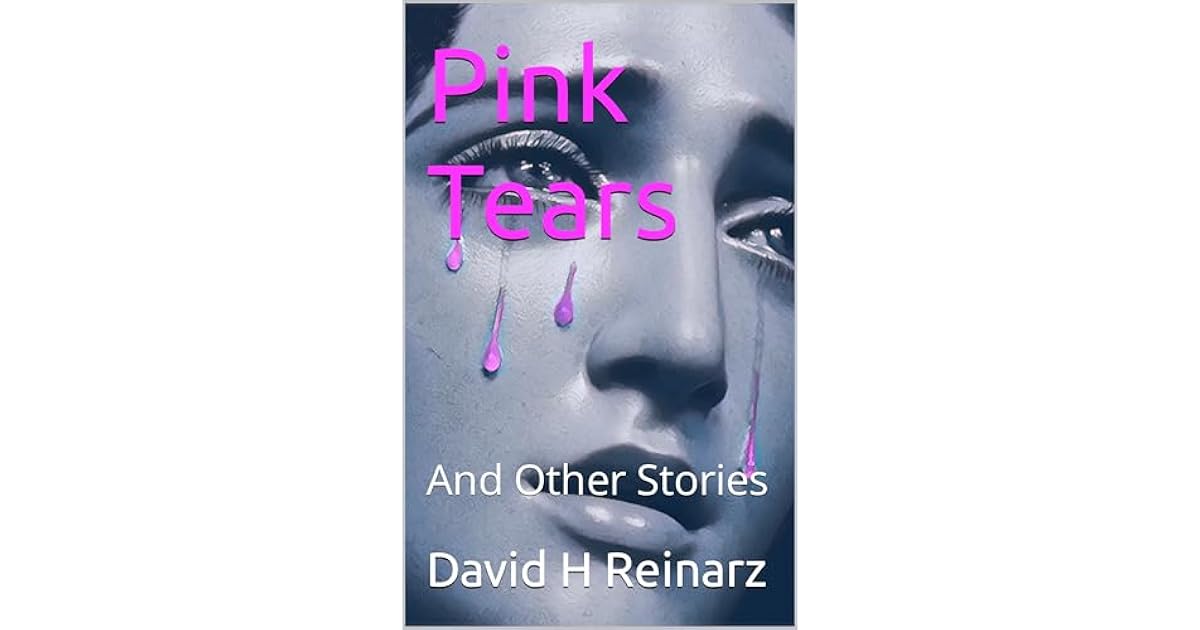 Book giveaway for Pink Tears, And Other Stories by David H Reinarz Mar ...
