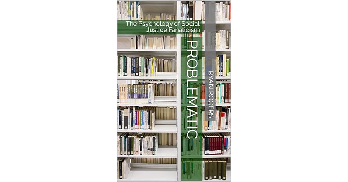 Book giveaway for Problematic: The Psychology of Social Justice ...