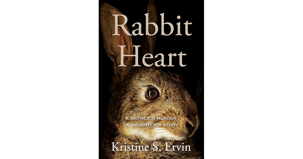 Book giveaway for Rabbit Heart: A Mother's Murder, a Daughter's Story ...