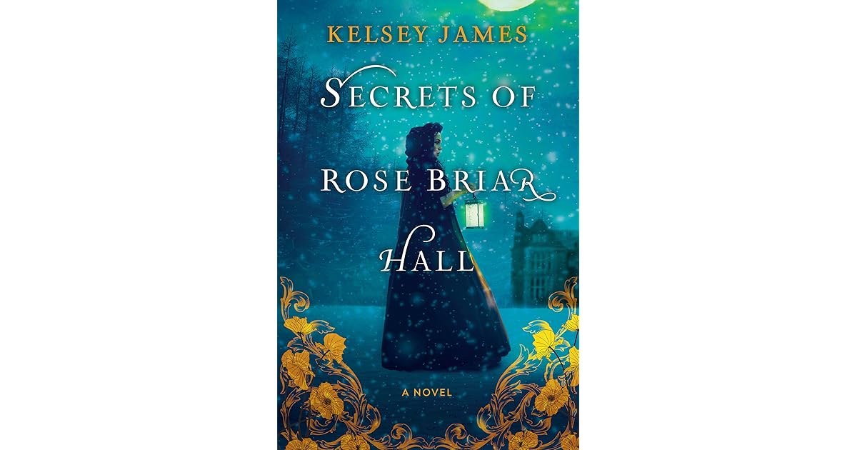 Book giveaway for Secrets of Rose Briar Hall by Kelsey James May 16-May ...