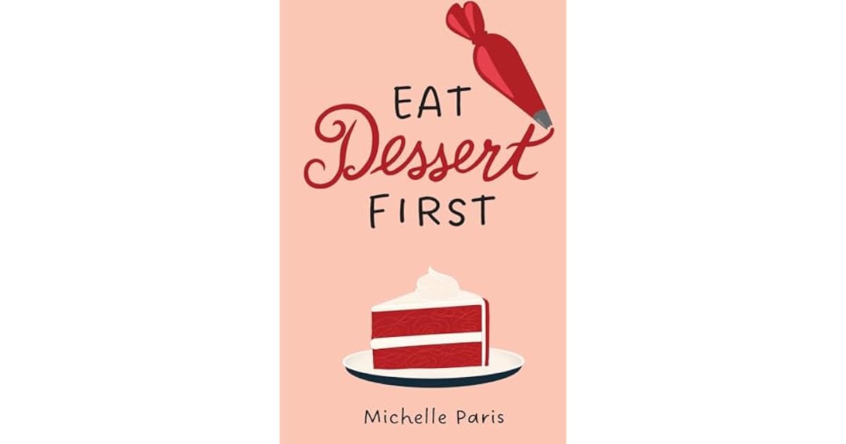 Book giveaway for Eat Dessert First by Michelle Paris Apr 05-Apr 20, 2024