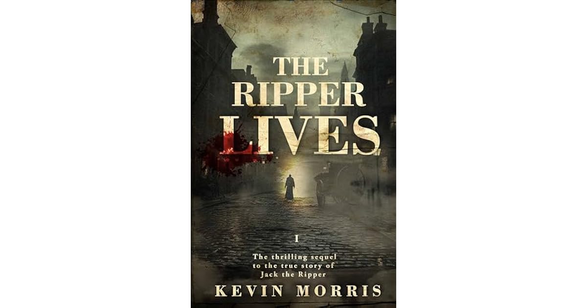 Book giveaway for The Ripper Lives (Jack the Ripper: To Catch a Killer, #1) by Kevin Morris Mar ...