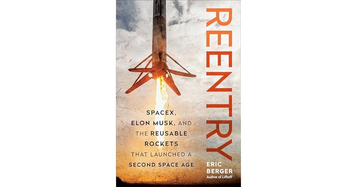 Book giveaway for Reentry: SpaceX, Elon Musk, and the Reusable Rockets ...