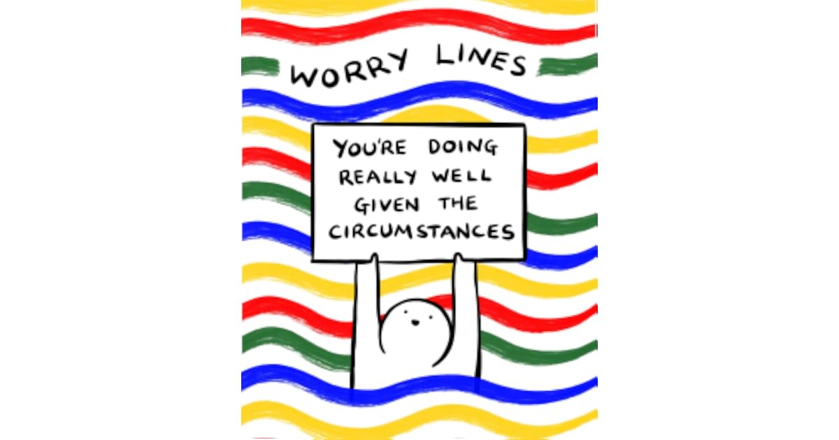 Book giveaway for Worry Lines: You're Doing Really Well Given the ...
