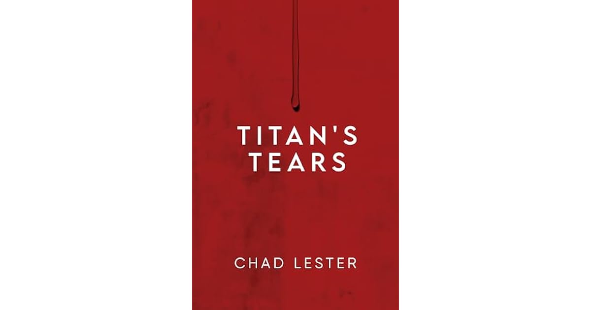 Book giveaway for Titan's Tears by Chad Lester Apr 01-Apr 30, 2024