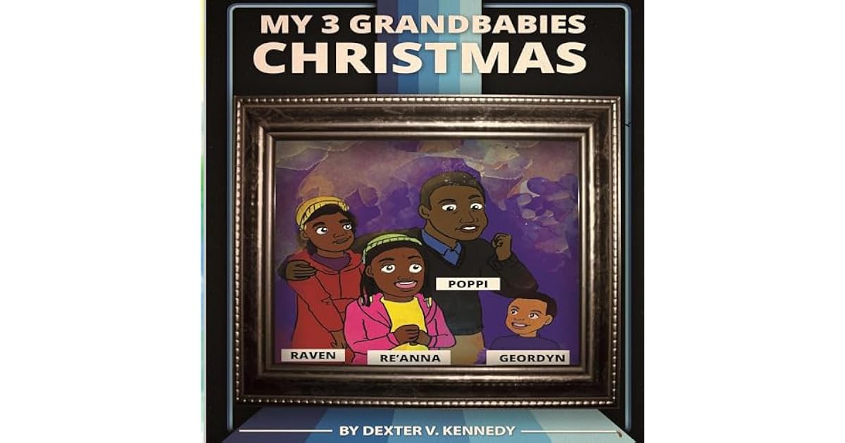 Book giveaway for My 3 Grandbabies by Dexter V. Kennedy Jun 29-Jul 12, 2024