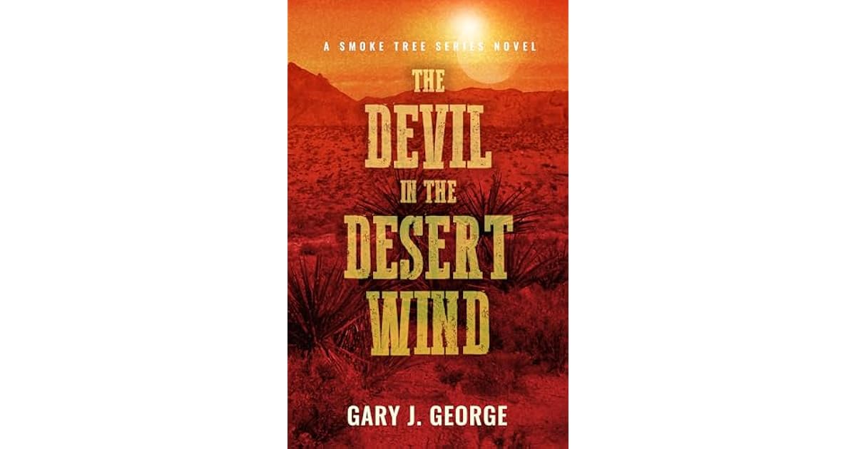 Book giveaway for The Devil in the Desert Wind by Gary J. George Apr 17-May 10, 2024