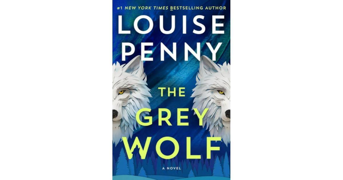 Book giveaway for The Grey Wolf (Chief Inspector Armand Gamache, #19 ...