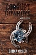 Corrupt Cowboys Series by Emma Creed