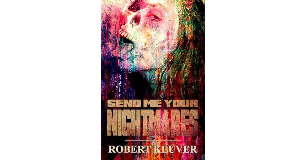 Book giveaway for Send Me Your Nightmares by Robert Kluver Sep 13-Sep ...