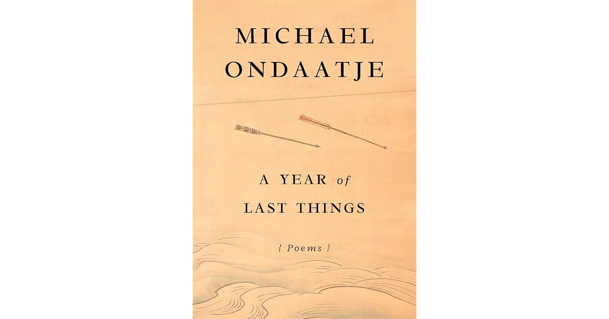 Book giveaway for A Year of Last Things: Poems by Michael Ondaatje Feb ...