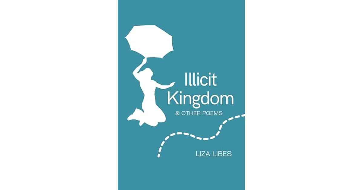 Book giveaway for Illicit Kingdom: & Other Poems by Liza Libes May 21-Jun 20, 2024