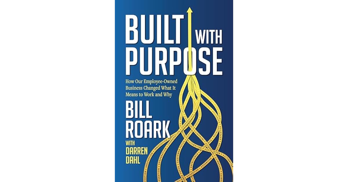 Book giveaway for Built with Purpose: How Our Employee-Owned Business ...