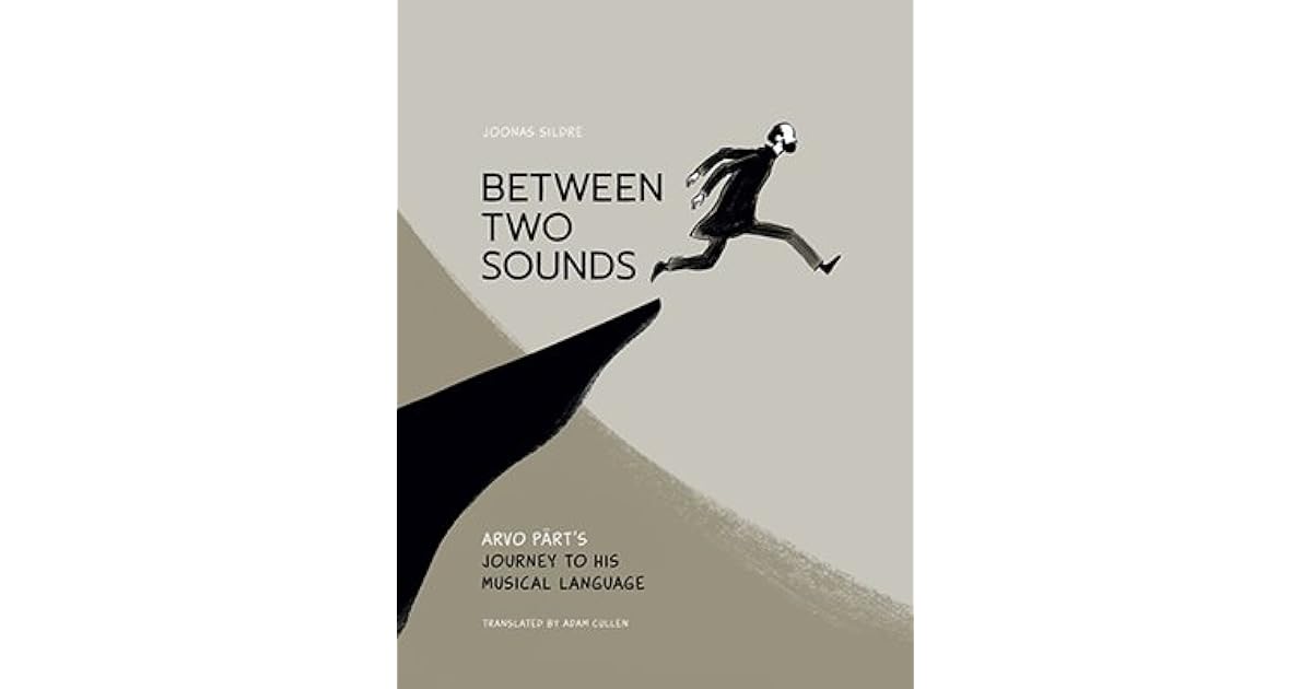 Book giveaway for Between Two Sounds: Arvo Pärt’s Journey to His ...