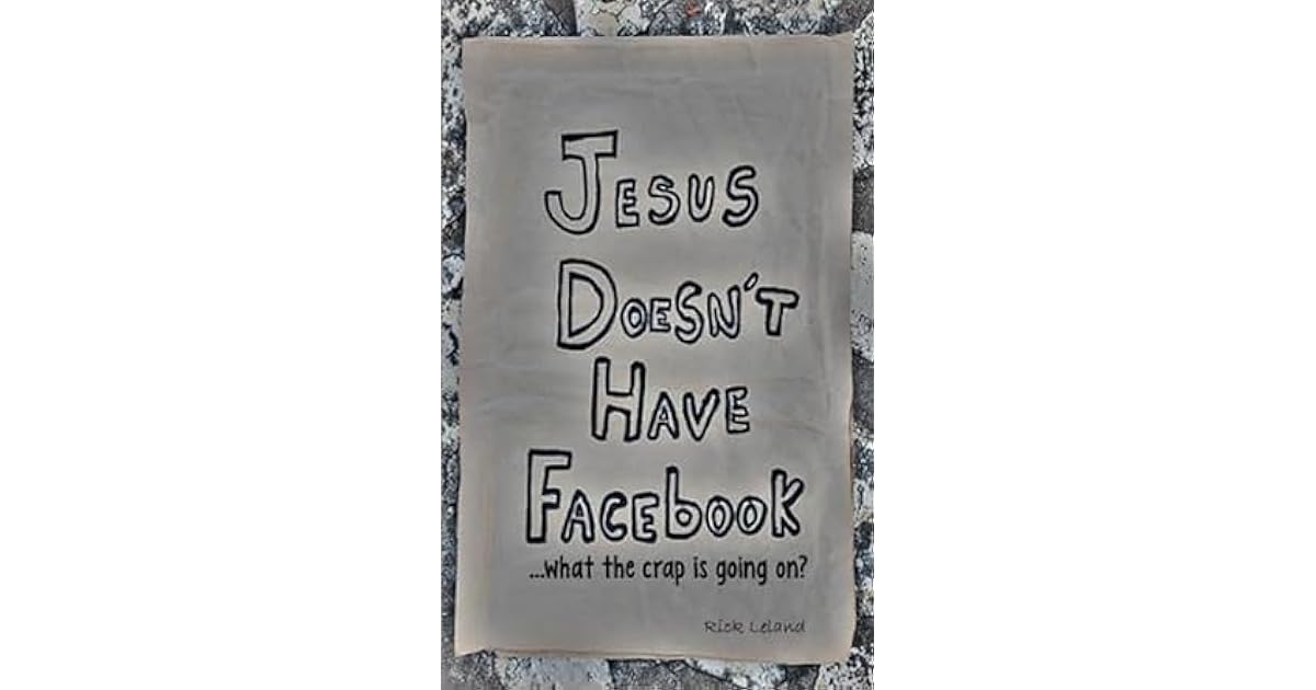Book giveaway for Jesus Doesn't Have Facebook by Rick Leland Mar 02-Mar ...